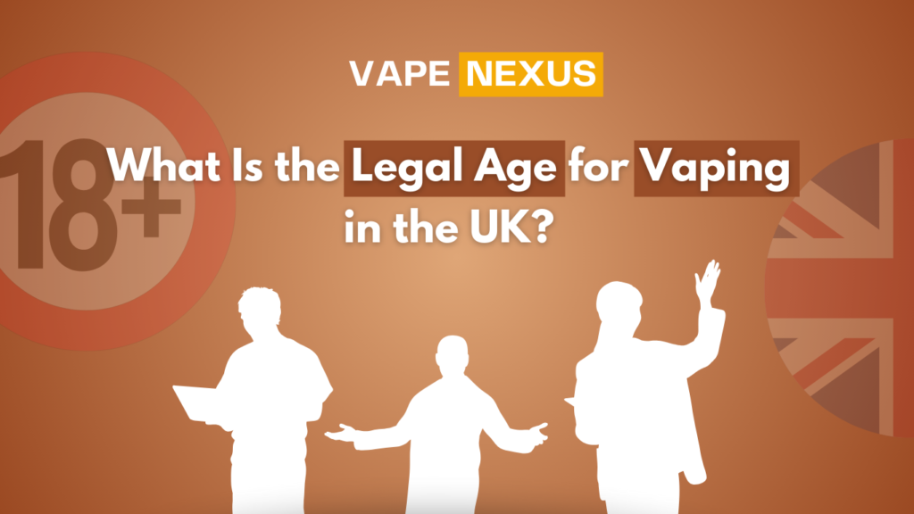 What Is the Legal Age for Vaping in the UK? Complete Guide!