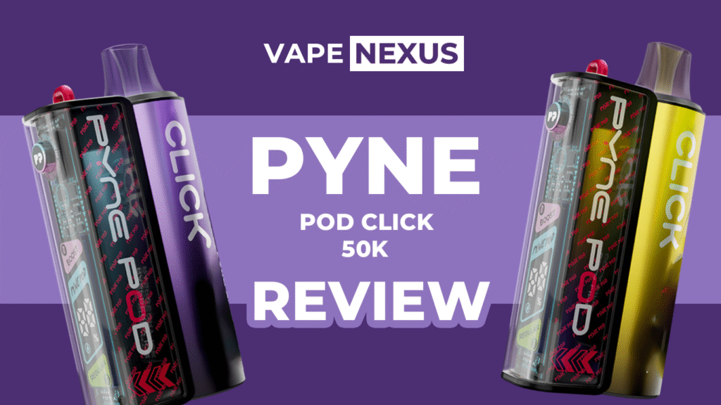 Pyne Pod Click 50K Review | 50,000 Puff Refillable Vape Kit